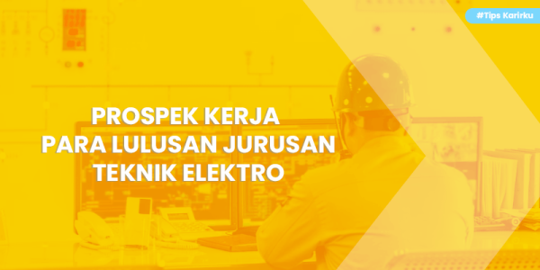 Prospek Kerja Jurusan Teknik Elektro - karirku