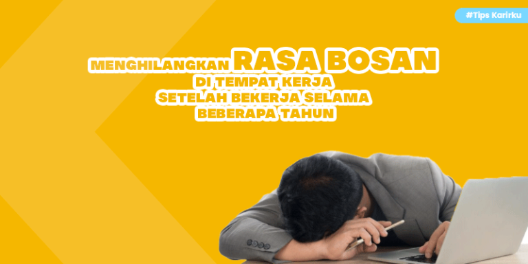Kamu Pernah merasa bosan setelah beberapa tahun bekerja? - karirku